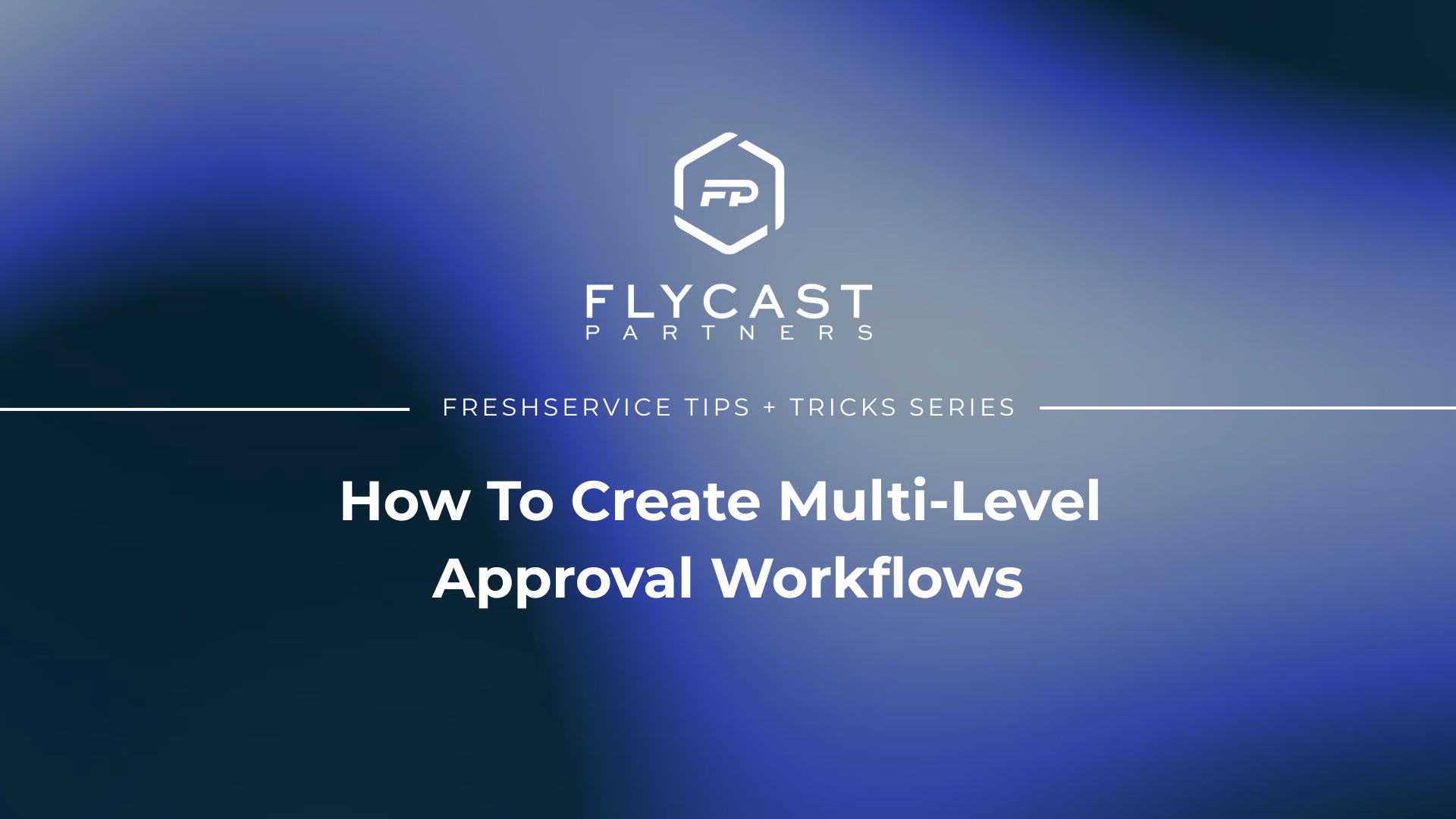 How To Create Multi-Level Approval Workflows in Freshservice